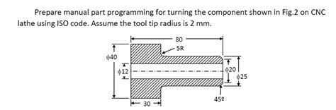 SOLVED Prepare Manual Part Programming For Turning The Component Shown In Fig On CNC Lathe