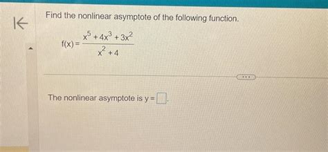 Solved Find The Nonlinear Asymptote Of The Following Chegg Com