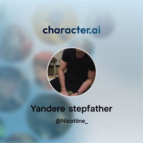 Chat with Yandere stepfather | character.ai | Personalized AI for every moment of your day
