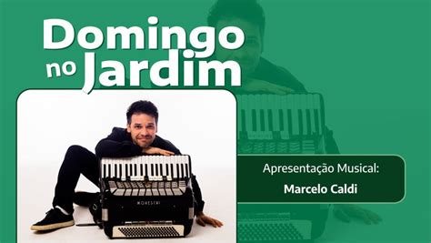 Marcelo Caldi é A Atração Musical De Domingo No Jardim Em 28 4 — Instituto De Pesquisas Jardim