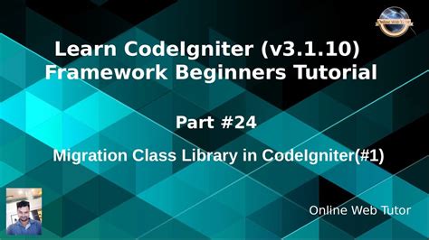 Learn CodeIgniter V Framework Beginners Tutorial Migration Class Library Package