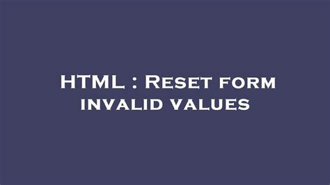 HTML Reset Form Invalid Values YouTube