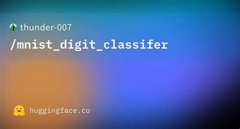 Thunder 007 Mnist Digit Classifer · Hugging Face