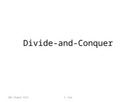 ppt divide and conquer unc chapel hillz guo divide and conquer it s