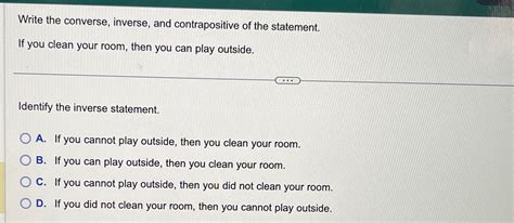 Solved Write The Converse Inverse And Contrapositive Of