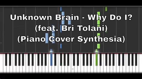 Unknown Brain Why Do I Feat Bri Tolani Piano Cover Synthesia Youtube
