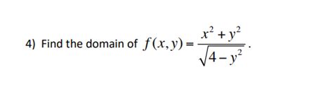 Solved 4 Find The Domain Of F X Y 4−y2x2 Y2