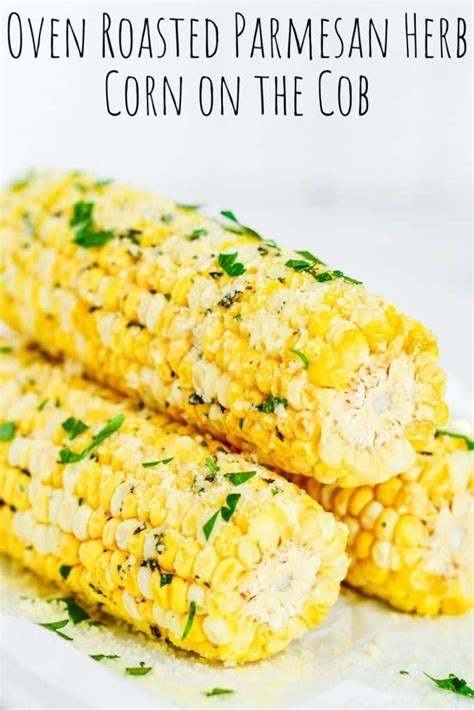 Oven Roasted Parmesan Herb Corn On The Cob In 2024 Oven Roast Diy