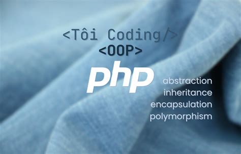 oop trong php lớp và đối tượng tôi coding