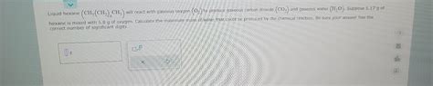 solved liquid hexane ch3 ch2 4ch3 will react with gaseous