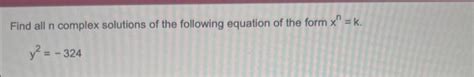 Solved Find All N Complex Solutions Of The Following Chegg