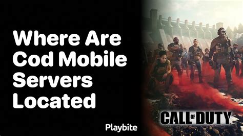 Where Are Cod Mobile Servers Located Uncovering The Mystery Playbite