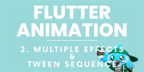 FlutterMastering Animation Multiple Effects And TweenSequence DEV Community