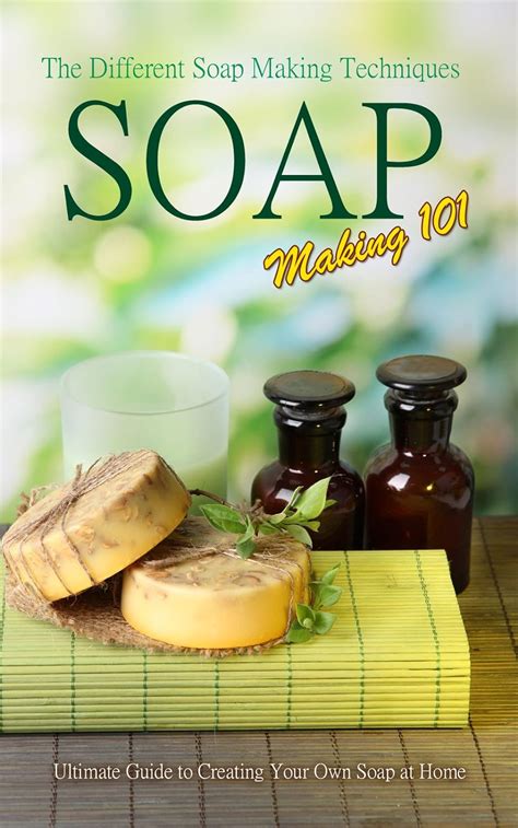 Soap Making The Different Soap Making Techniques Homemade Soap Recipes Ultimate Guide