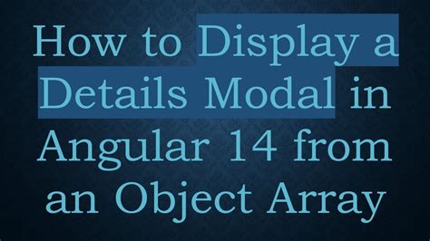 How To Display A Details Modal In Angular 14 From An Object Array Youtube