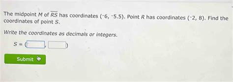 solved the midpoint m of overline rs has coordinates 6 5 5 point