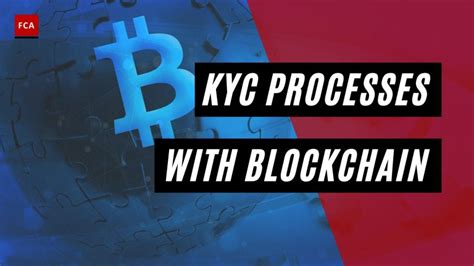 Kyc Processes With Blockchain A Three Step Approach To Enhance Efficiency And Security