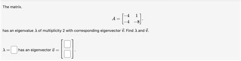 solved the matrix a [−4−41−8] has an eigenvalue λ of