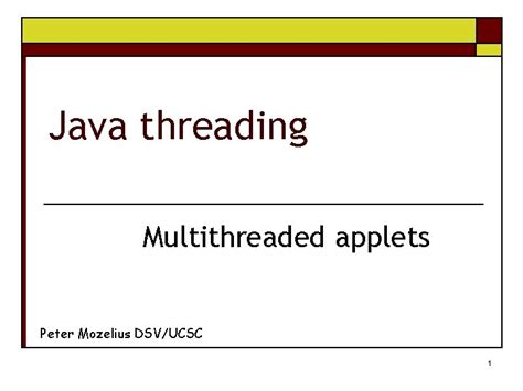 Java Threading Multithreaded Applets Peter Mozelius Dsvucsc 1