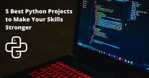 Best Python Projects To Make Your Skills Stronger