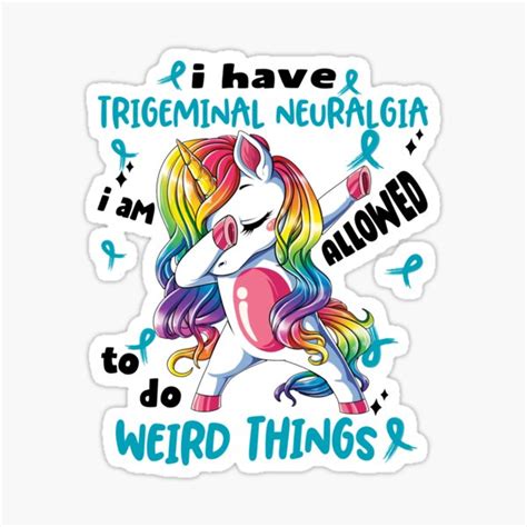Trigeminal Neuralgia Awareness Funny I Have Trigeminal Neuralgia Im Allowed To Do Weird Things