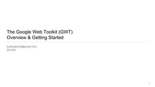 Gwt Overview Getting Started PPT