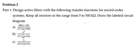 Solved Problem Part Design Active Filters With The Chegg Com