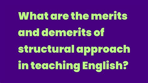What Are The Merits And Demerits Of Structural Approach In Teaching English Write A Topic
