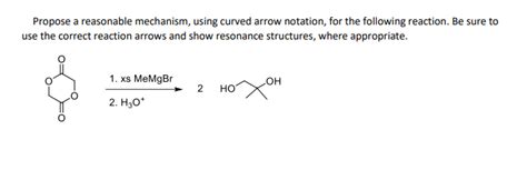 Solved Propose A Reasonable Mechanism Using Curved Arrow Chegg