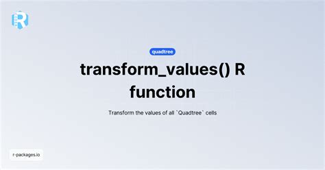 Transformvalues R Function From Quadtree R Packages