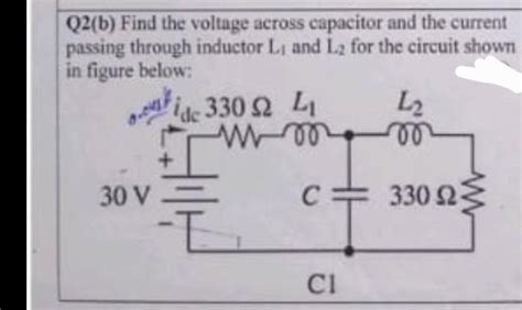 Answered Q2 B Find The Voltage Across Capacitor And The Current