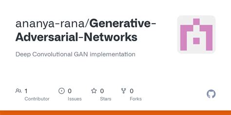 GitHub Ananya Rana Generative Adversarial Networks Deep Convolutional GAN Implementation
