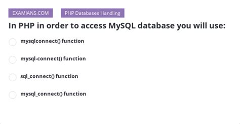 In Php In Order To Access Mysql Database You Will Use Examians