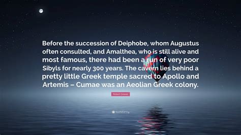 Robert Graves Quote “before The Succession Of Deiphobe Whom Augustus