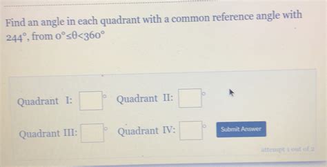 find an angle in each quadrant with a common reference angle with 244