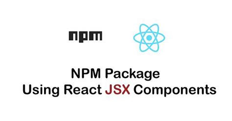 From Components To Npm A Step By Step Guide To Creating Your Own React Junaid Bokhari