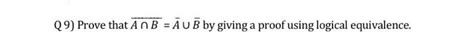 solved q 9 prove that a∩b aˉ∪bˉ by giving a proof using