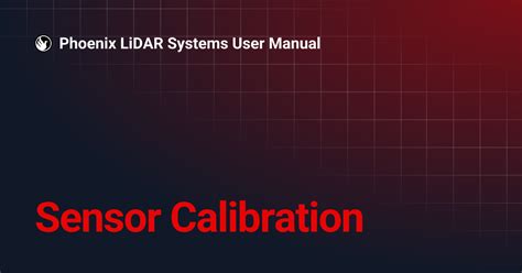 Sensor Calibration Phoenix Lidar Systems User Manual