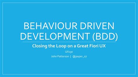 Behaviour Driven Development Bdd Closing The Loop On A Great Fiori Ux Pptx Technology