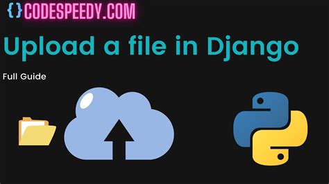 Upload A File In Django Full Guide Codespeedy