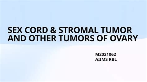 Sex Cord Stromal Tumor And Figo Staging Of Ovarian Cancer Pptx