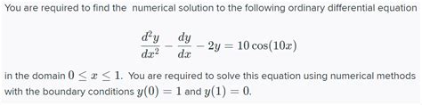 Solved You Are Required To Find The Numerical Solution To Chegg