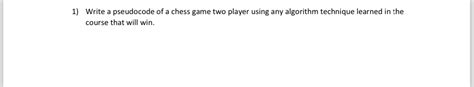 Solved Write A Pseudocode Of A Chess Game Two Player Using