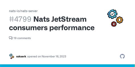 Nats Jetstream Consumers Performance · Issue 4799 · Nats Ionats