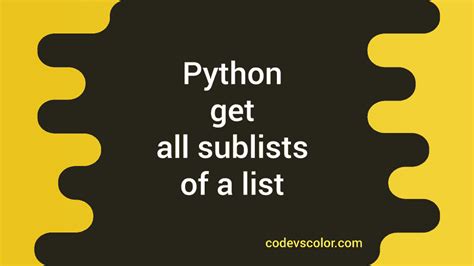 How To Get All Sublists Of A List In Python Codevscolor