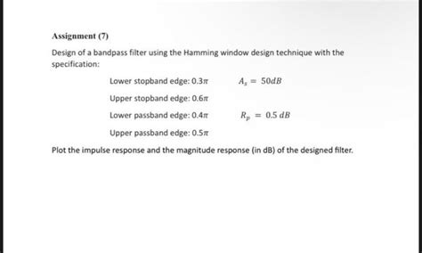 Solved Assignment Design Of A Bandpass Filter Using The Chegg