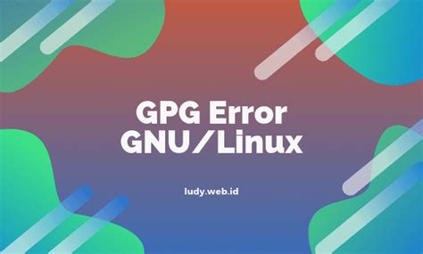 Cara Mengatasi Gpg Error No Pubkey Error Di Ubuntu Ludywebid