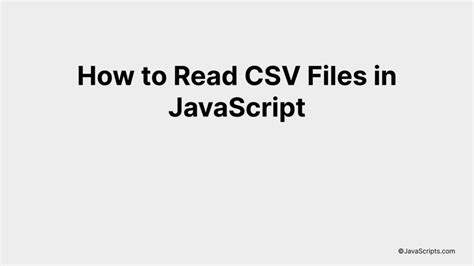 How To Read CSV Files In JavaScript