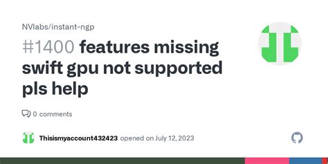 features missing swift gpu not supported pls help · issue 1400