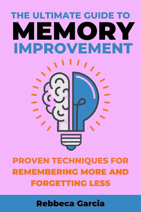 The Ultimate Guide To Memory Improvement Proven Techniques For Remembering More And Forgetting